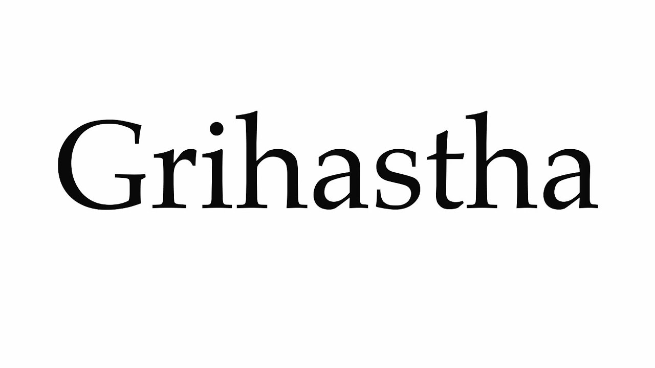 How to Pronounce Grihastha - YouTube