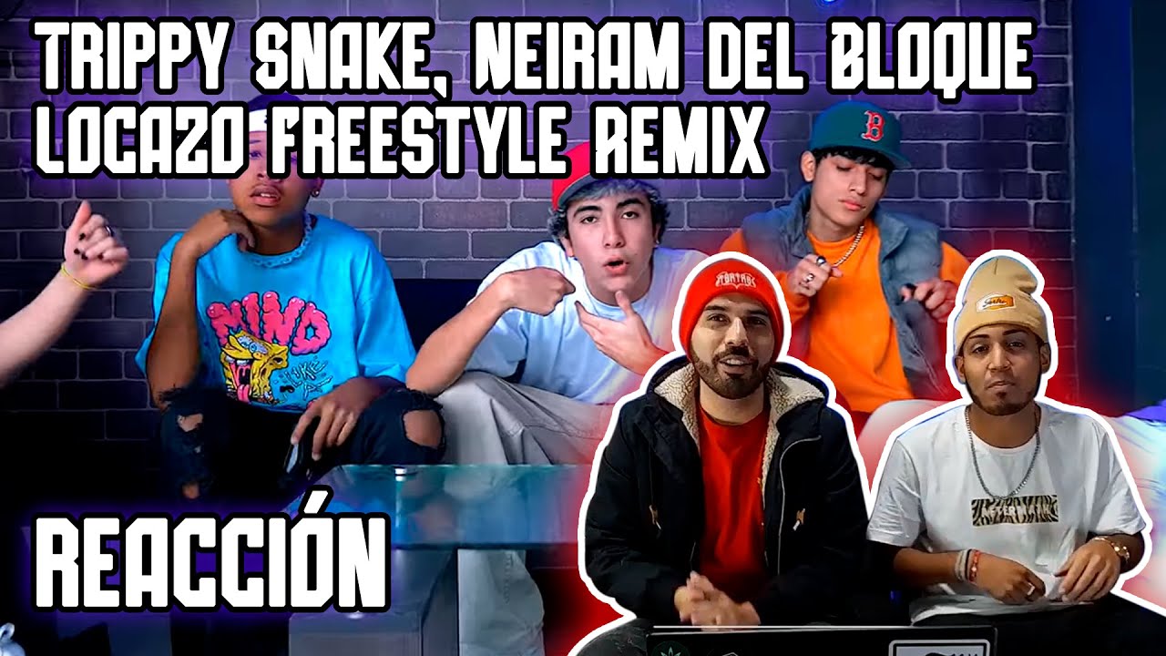 Trippy Snake, Neiram del Bloque - Locazo Freestyle Remix | REACCIÓN ...