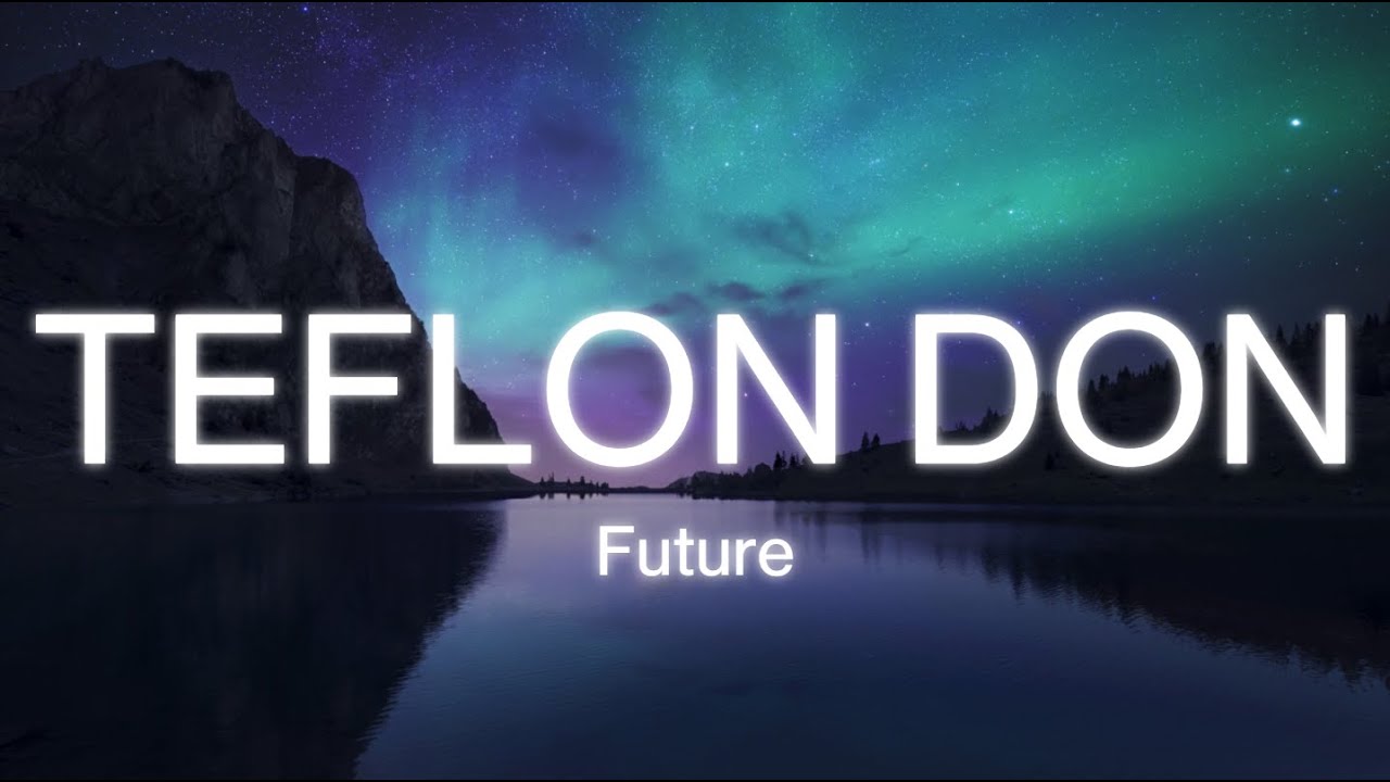 Future - TEFLON DON (Lyrics) - YouTube