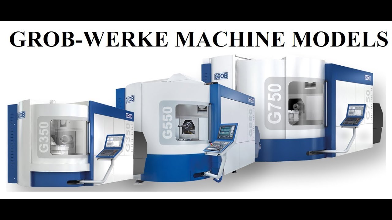 GROB-WERKE MACHINE MODELS (CNC Machine Tools) - YouTube