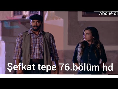 şefkat tepe 76.bölüm tek parça full hd