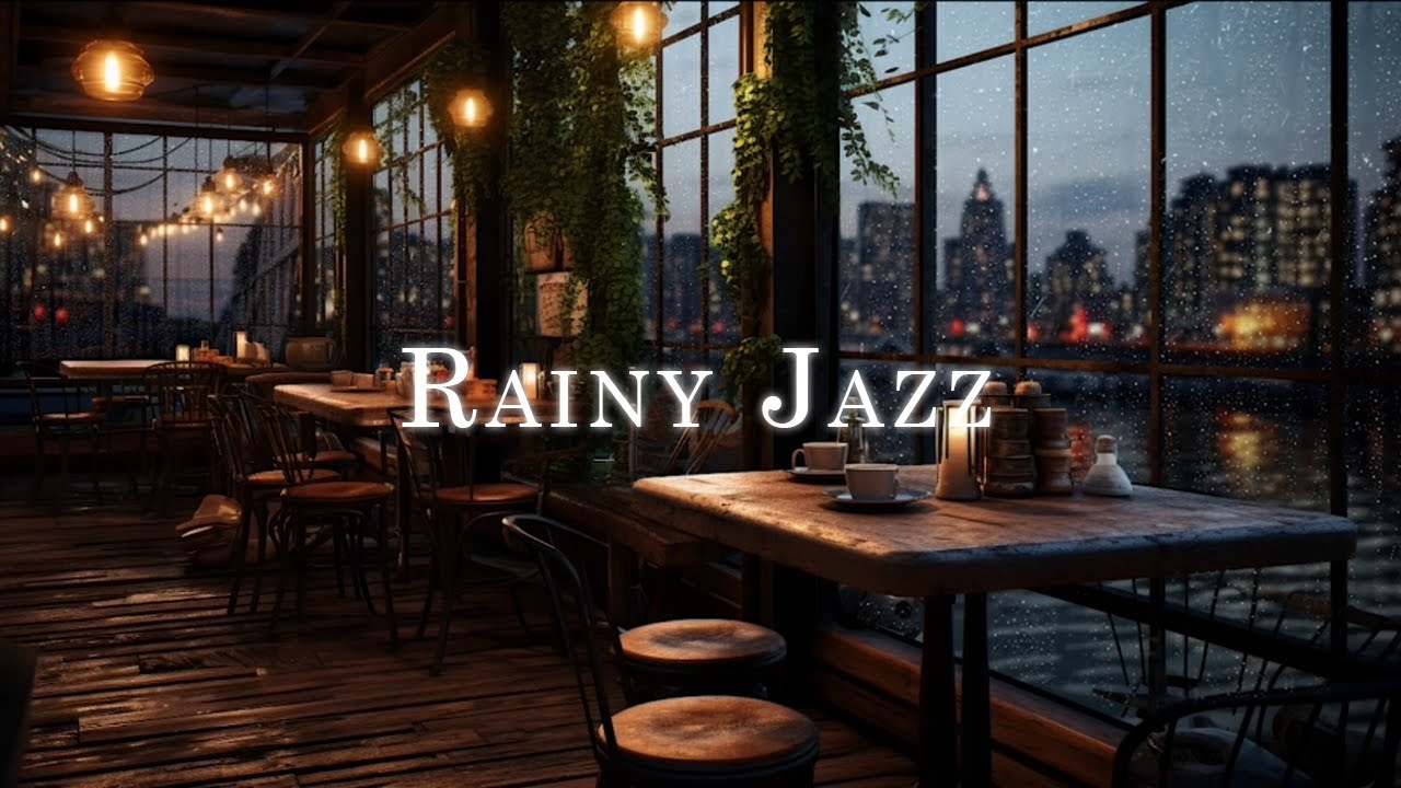 Rainy Jazz Cafe - Smooth Jazz with Rain Sounds For Relax, Study and ...