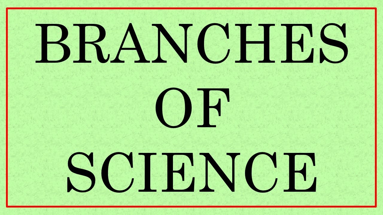 Branches of Science | Branches of Biology | Science branches | Study of ...