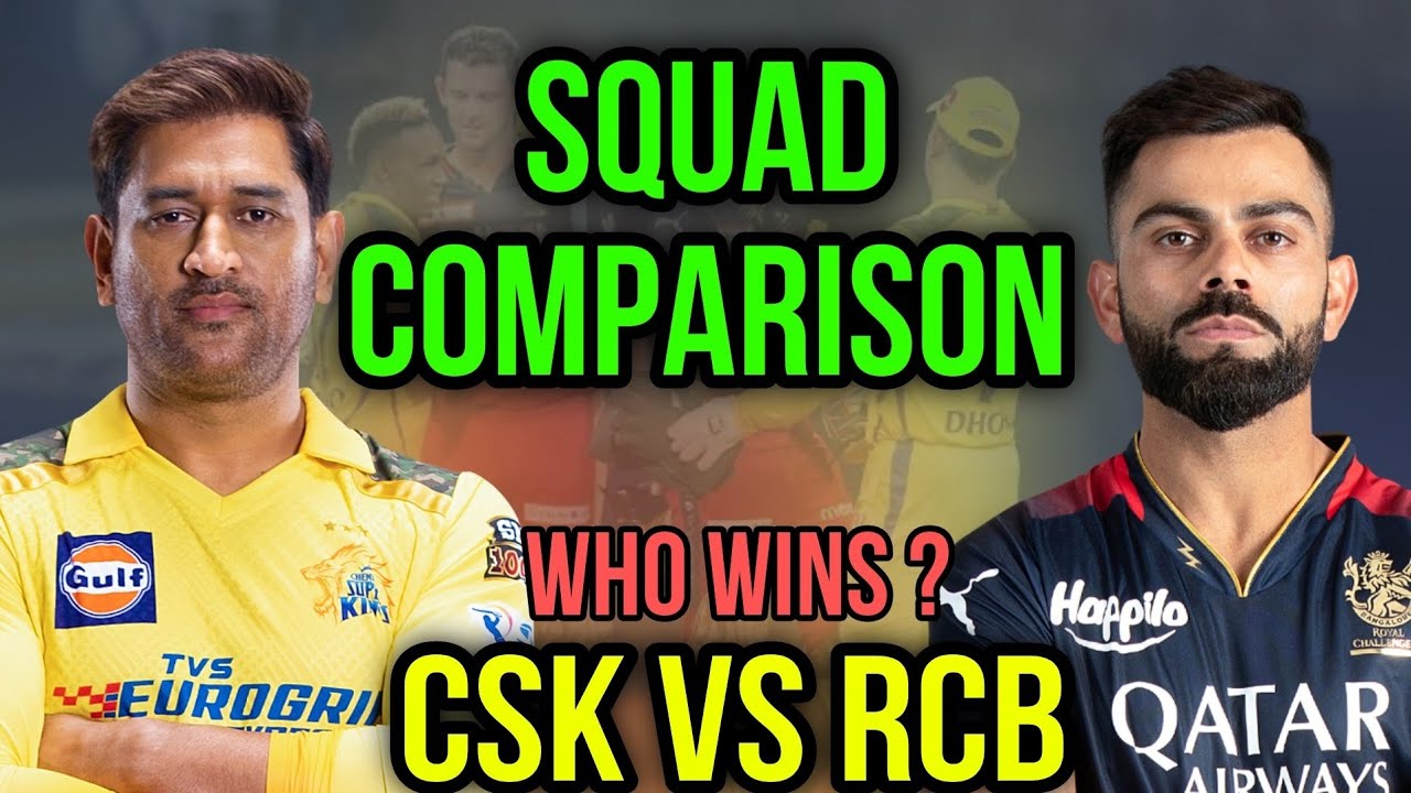 RCB VS CSK 2024 | IPL SQUAD COMPARISON OF RCB VS CSK | WINNER OF RCB VS ...