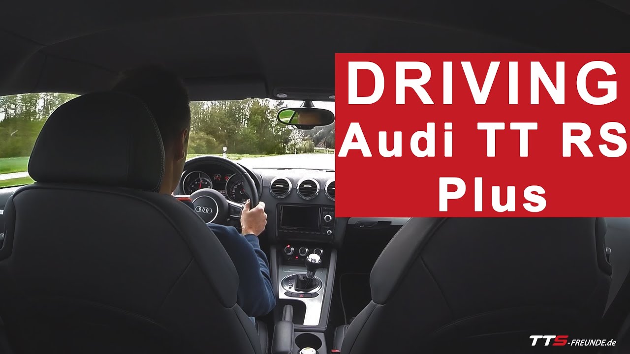 Driving an Audi TTRS Plus - Amazing Engine Sound - YouTube