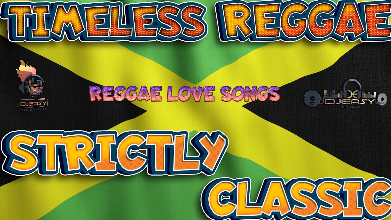 REGGAE TIMELESS STRICTLY THE BEST LOVE SONGS CLASSIC MIX MARCIA,KEN ...