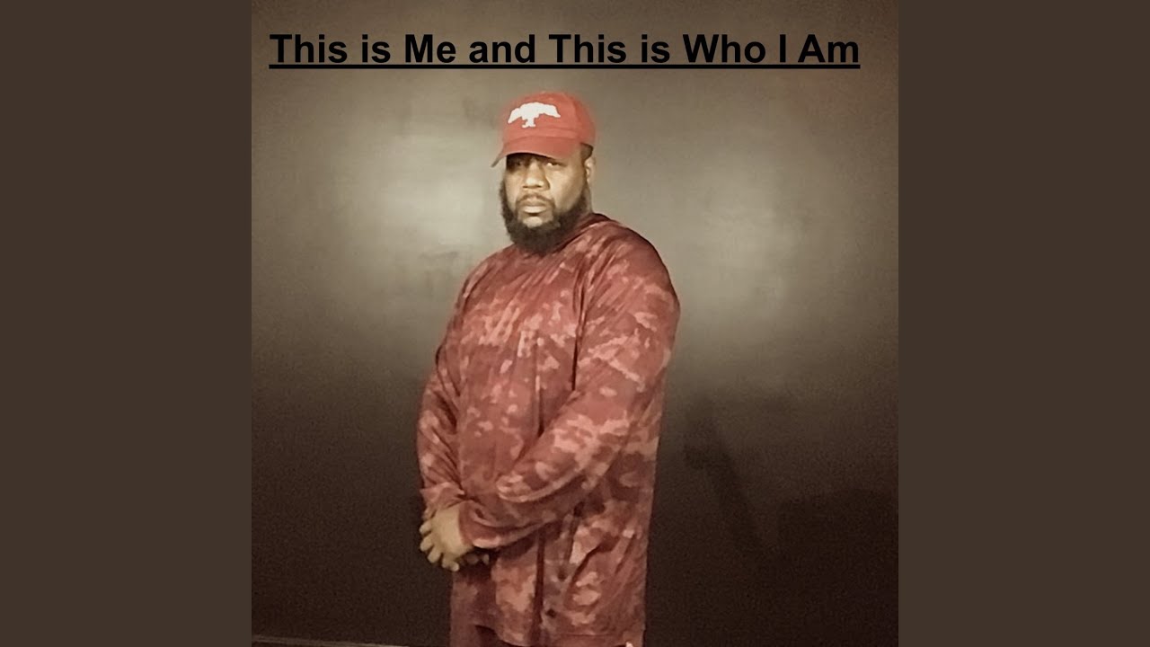 This Is Me and This Is Who I Am - YouTube