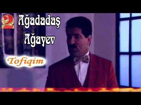 Ağadadaş Ağayev-Tofiqim