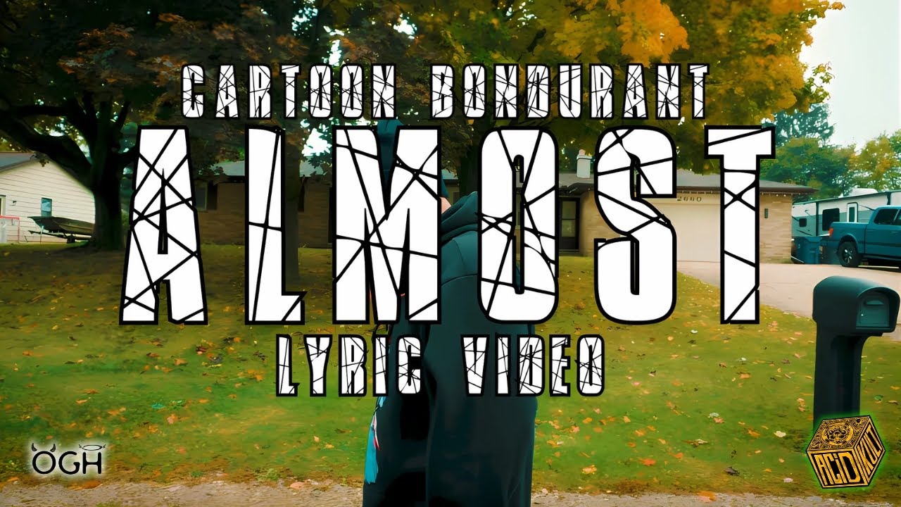 Cartoon Bondurant - Almost ( Official Lyric Video) (Directed By ...
