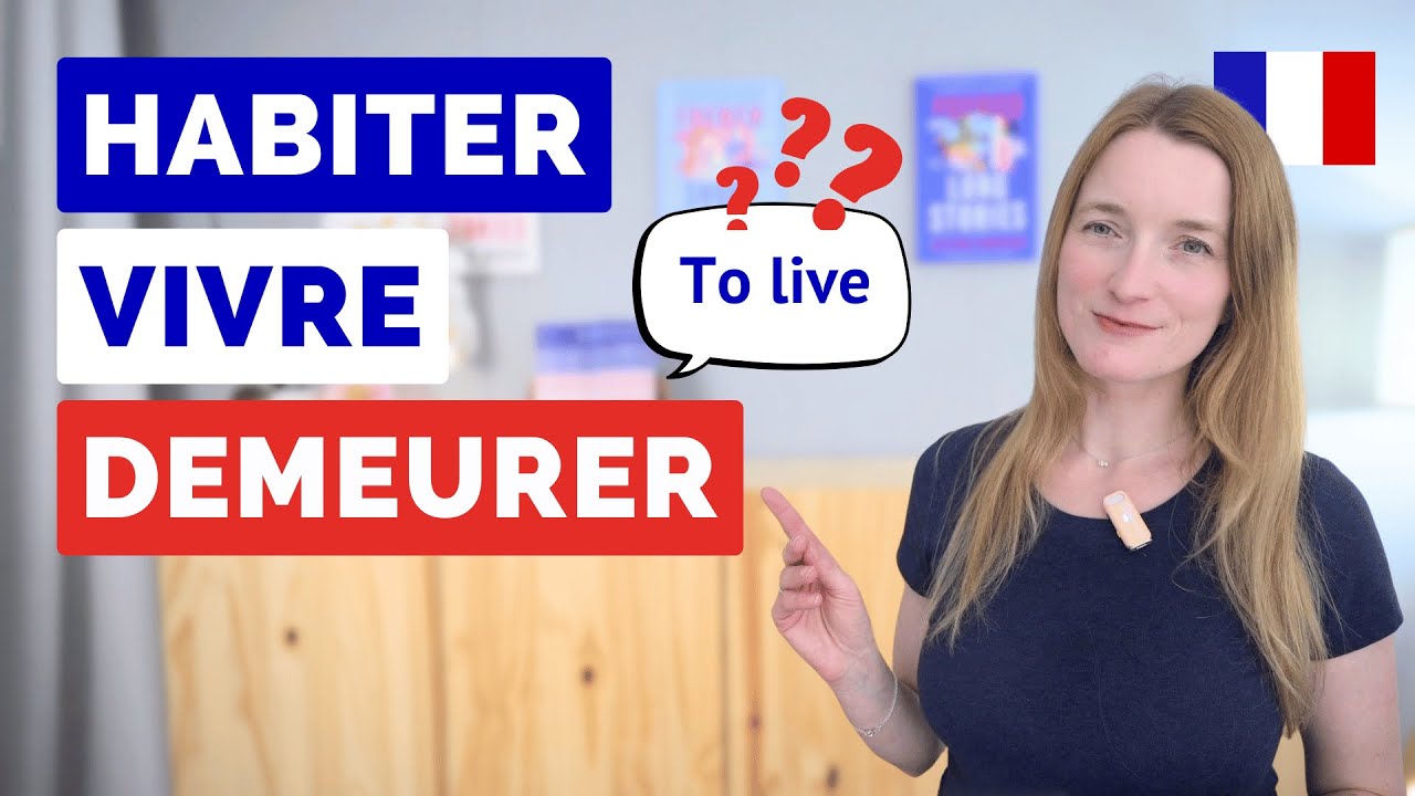 Habiter, Vivre, Demeurer | Understand the Differences & Uses in French ...