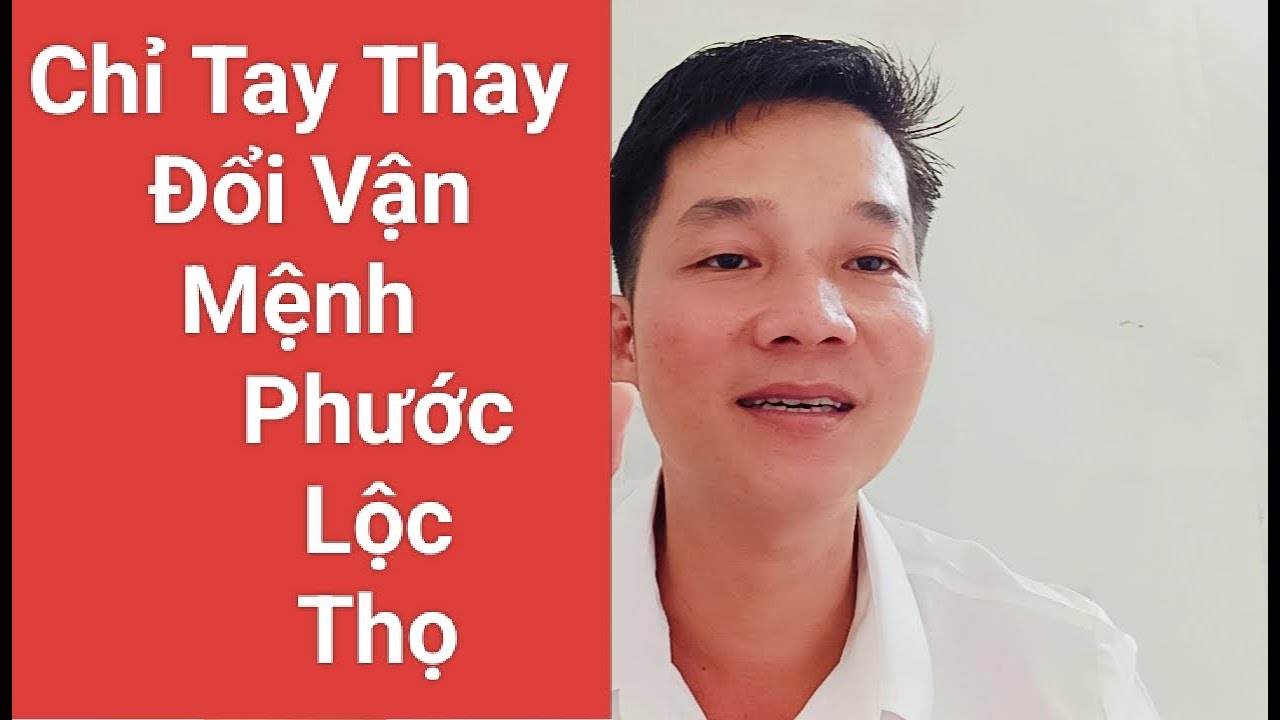 Chỉ Tay Thay Đổi Vận Mệnh Phước Lộc Thọ Tròn Đầy"Xem Chỉ Tay Tâm Linh ...