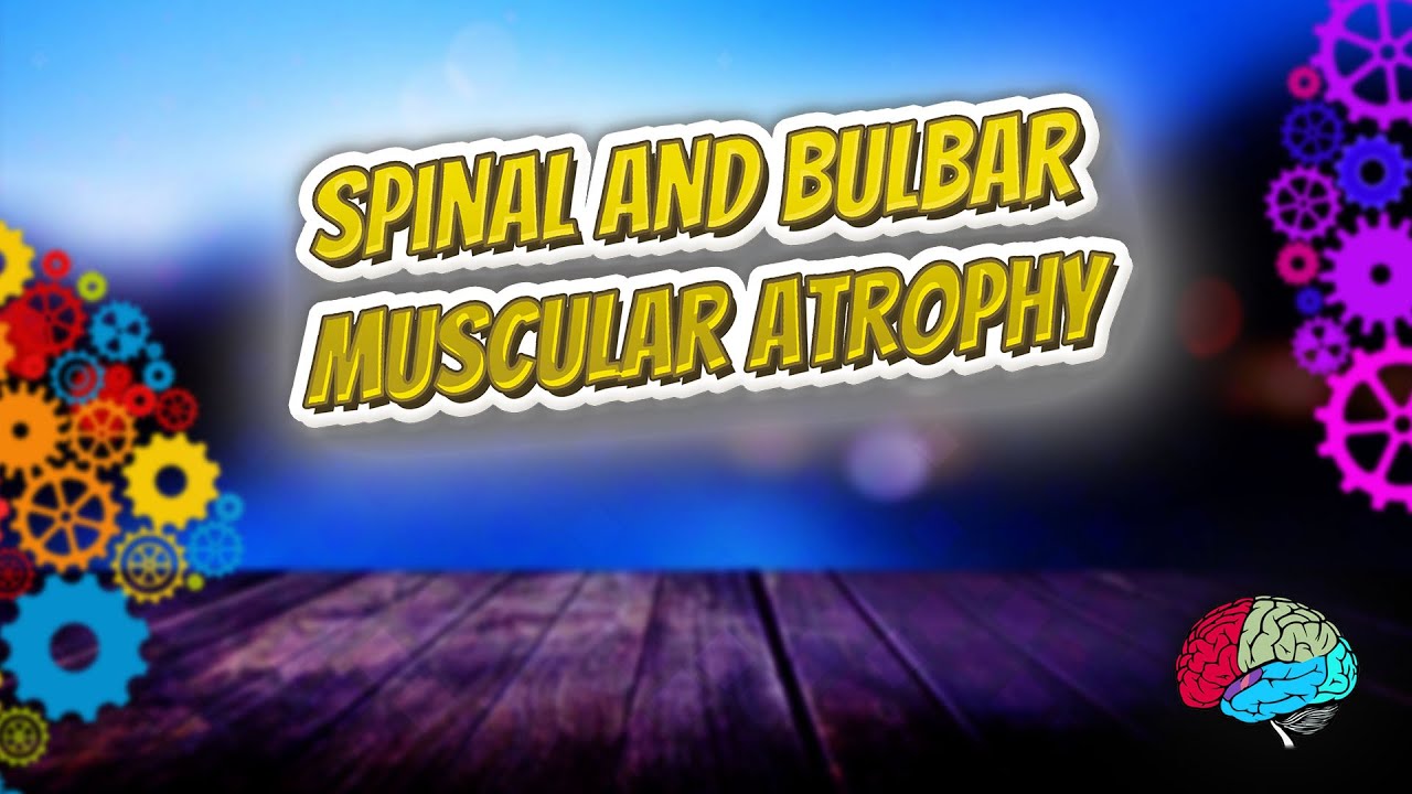 Spinal and bulbar muscular atrophy - Know It ALL 🔊 - YouTube