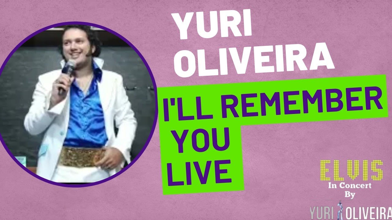I´ll Remember You - Yuri Oliveira - O melhor do tributo à Elvis Presley ...