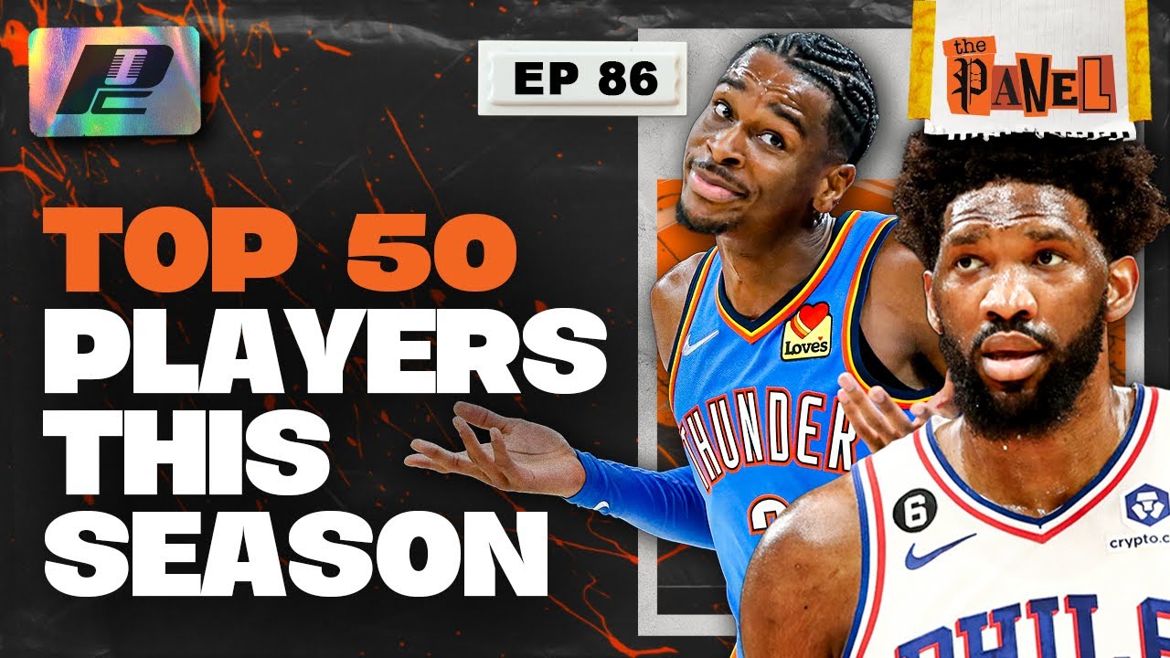 Ranking the Top 50 Players from 2022-23 NBA Season | THE PANEL EP86 ...