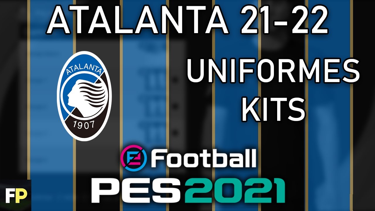PES 2021 - Uniformes/kits Atalanta (21-22) Xbox - YouTube