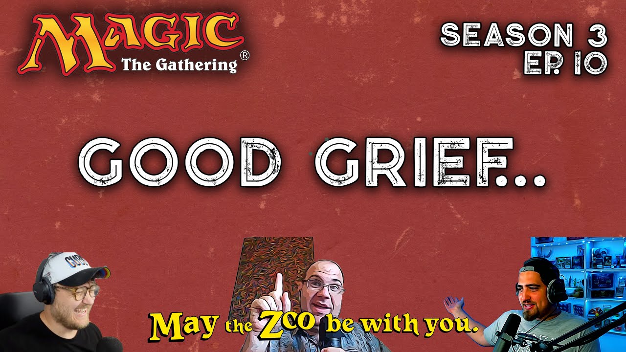 Good Greif... - Episode 10 - Magic the Gathering Podcast - May the Zoo ...