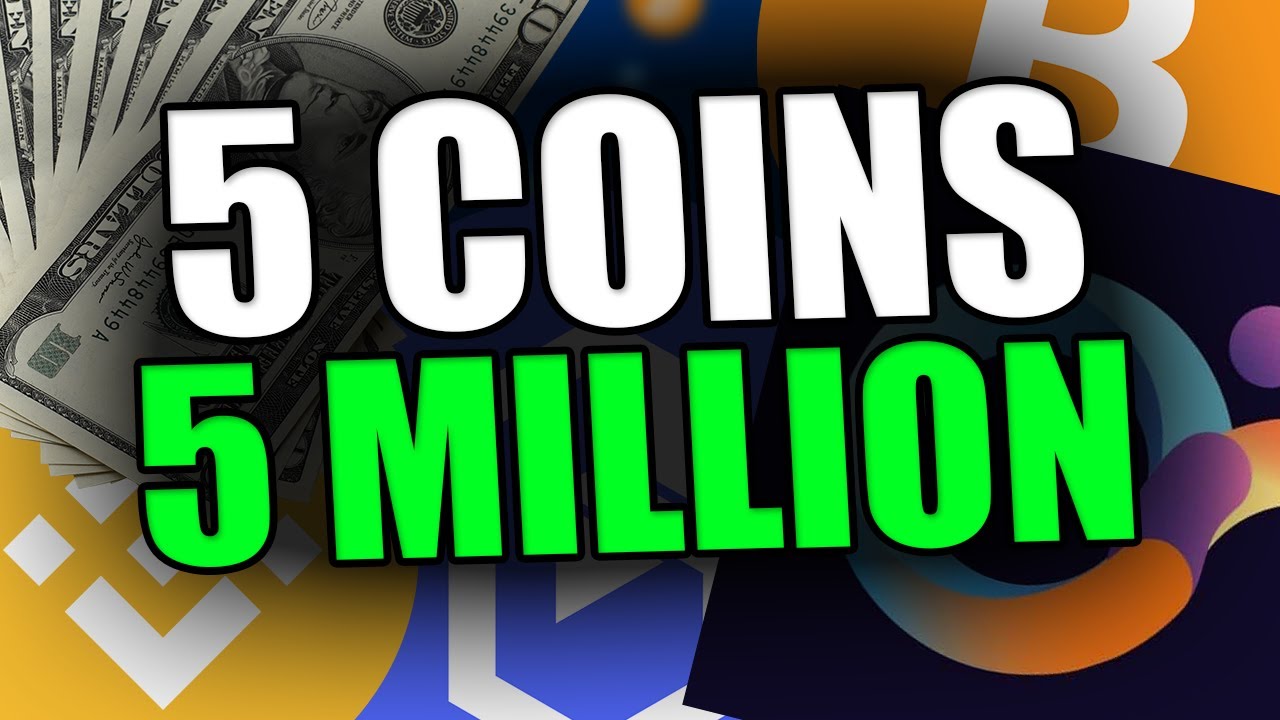 5 COINS TO 5 MILLION - TOP ALTCOINS TO HOLD FOR THE NEXT WEEKS - YouTube