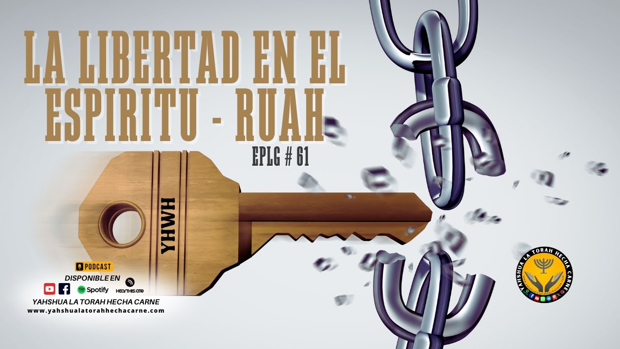 🔴 LA LIBERTAD EN EL ESPIRITU - RUAH (EPLG # 61) - Yahshua la Torah ...