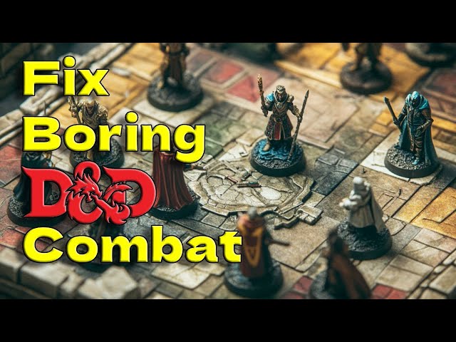 How to fix boring D&D combat for the Dungeon Master