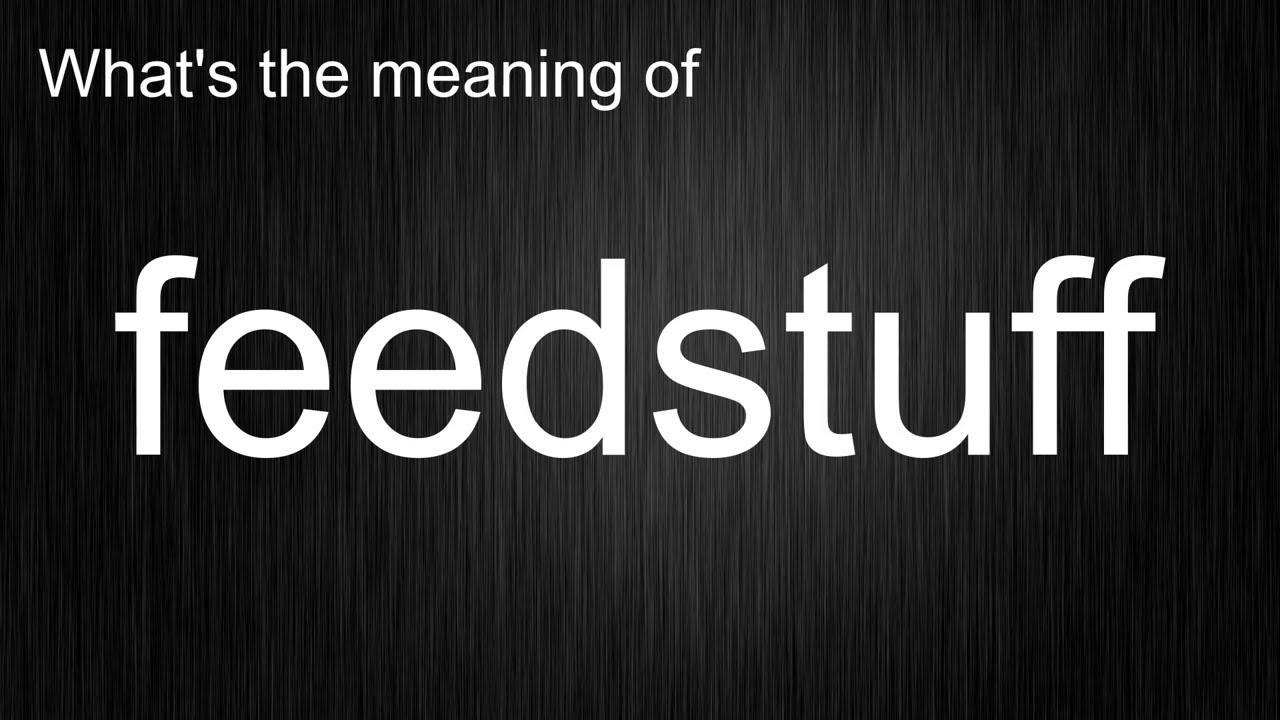 What's the meaning of "feedstuff", How to pronounce feedstuff? - YouTube