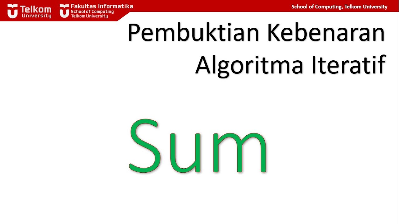 CII2C2 - Pembuktian Kebenaran Algoritma Iteratif Penjumlahan (Sum ...