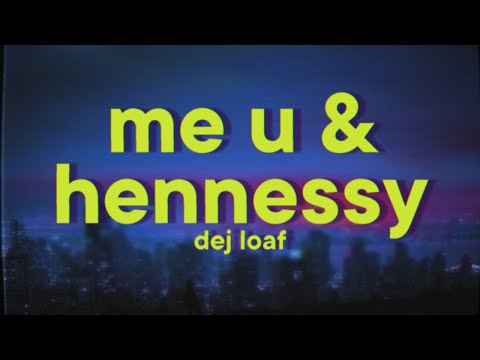 DeJ Loaf - Me U & Hennessy (feat. Lil Wayne)