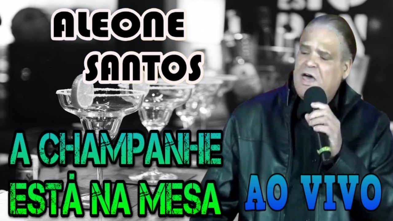 Aleone Santos - A Champanhe Está na Mesa ( Ao Vivo ) - YouTube