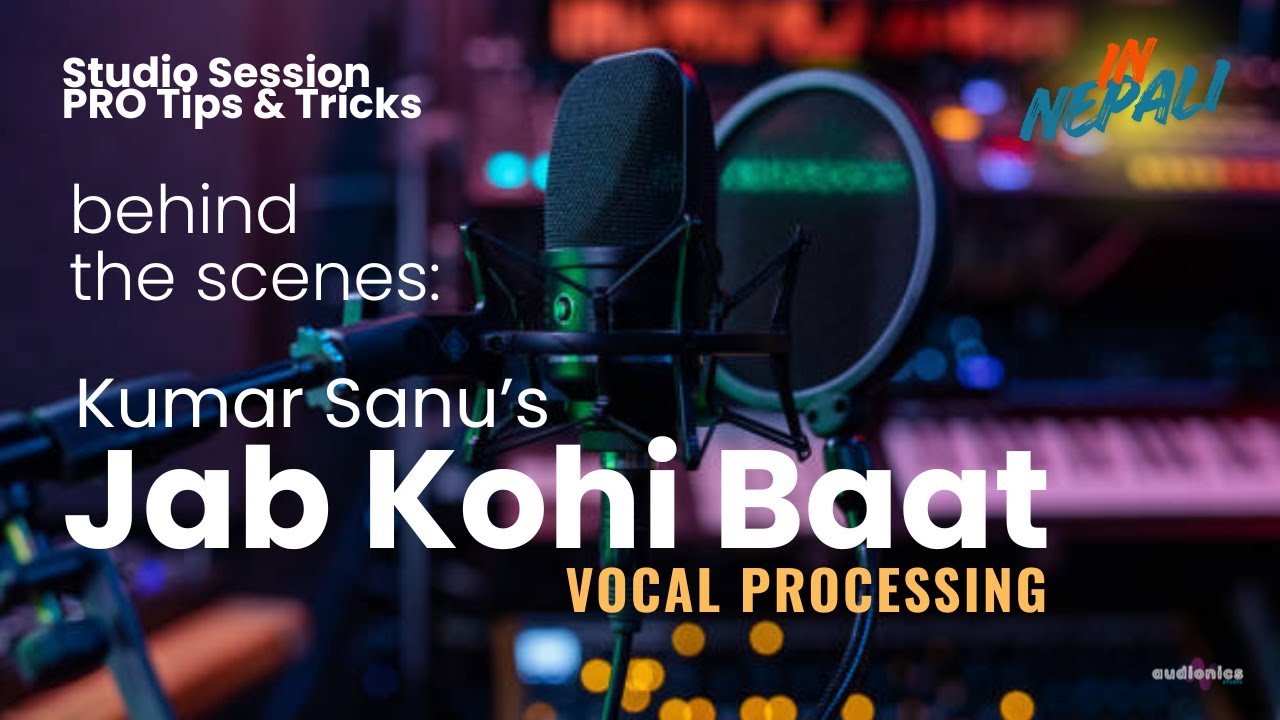 Jab Koi Baat - VOCAL PROCESSING (BTS) | NO FACE | Before & After | Studio Breakdown In Nepali ...