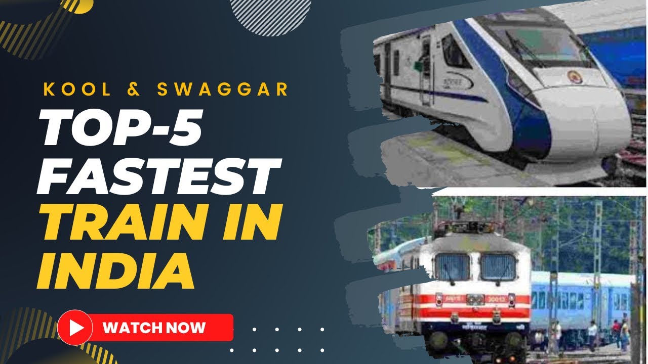 Top -5 Fastest Train In India 2022 | Indian Railways | Kool & Swaggar ...