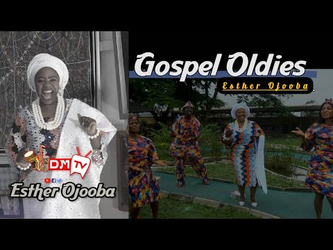 GOSPEL OLDIES BY ESTHER OJOOBA