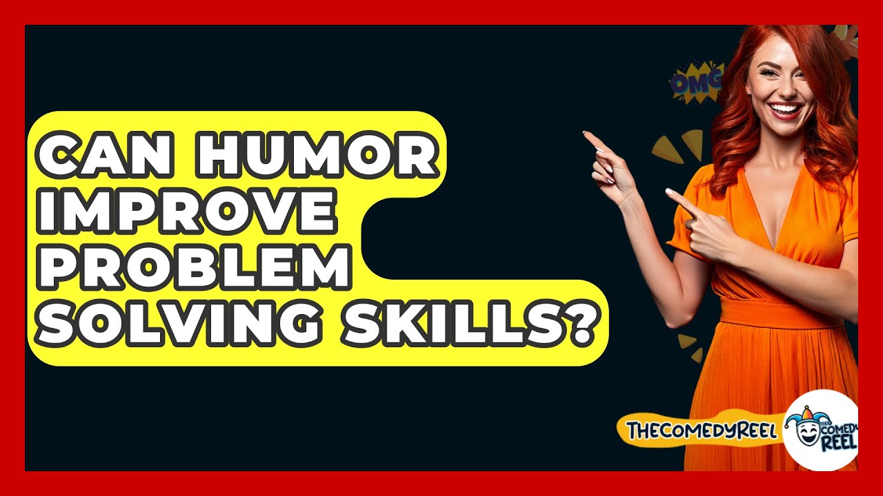 Can Humor Improve Problem Solving Skills? - The Comedy Reel - YouTube