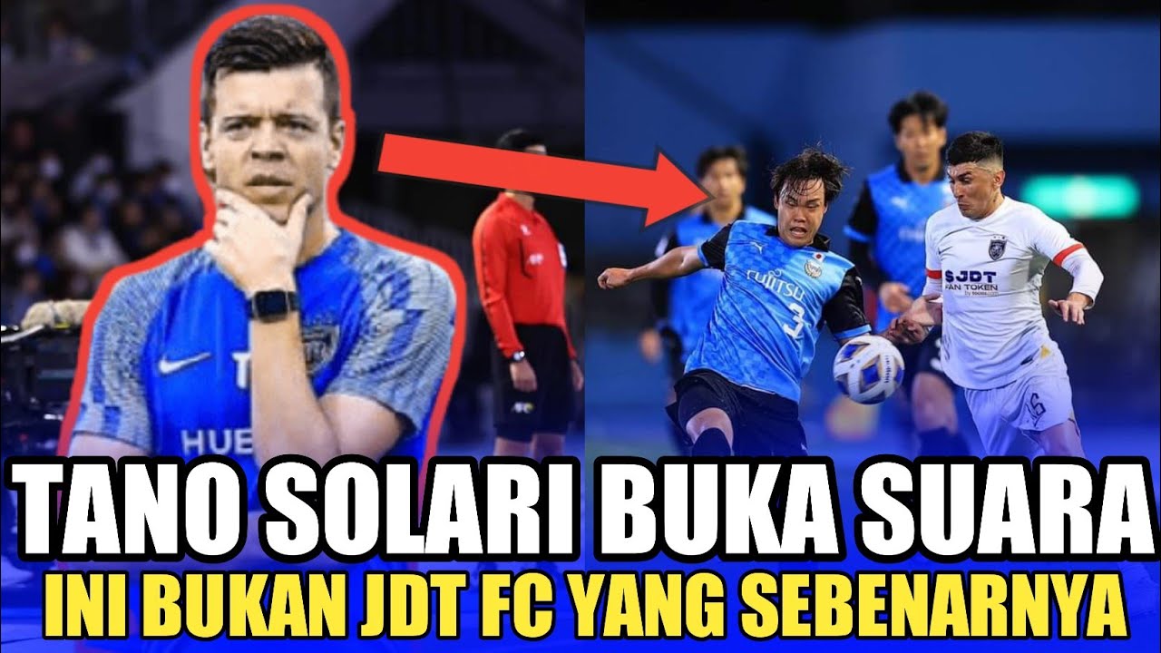 🔴 TANO SOLARI BUKA SUARA Ini Bukan JDT FC Yang Sebenarnya - YouTube