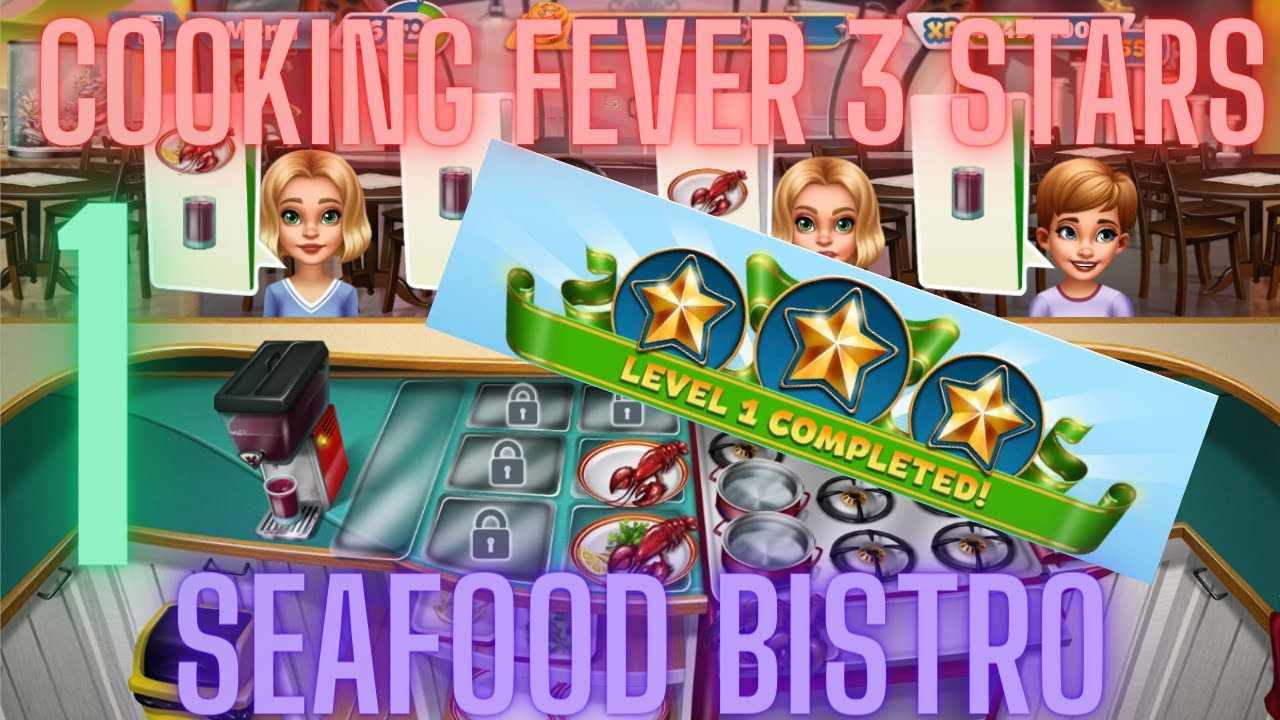 Cooking Fever 3 Stars: Seafood Bistro - Level 1 - Audio Playthrough ...