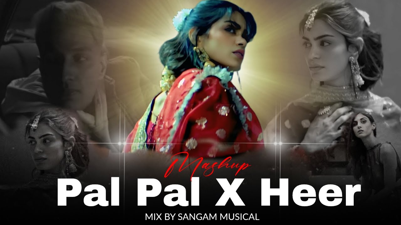 Pal Pal X Heer - Love Hurt Mashup | Afusic | Pal Pal Jeena Muhal ...