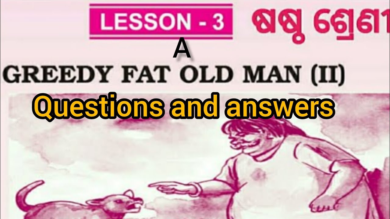 A GREEDY FAT OLD MAN (PART-2) ️||Questions and answers||class -6||Odia ...