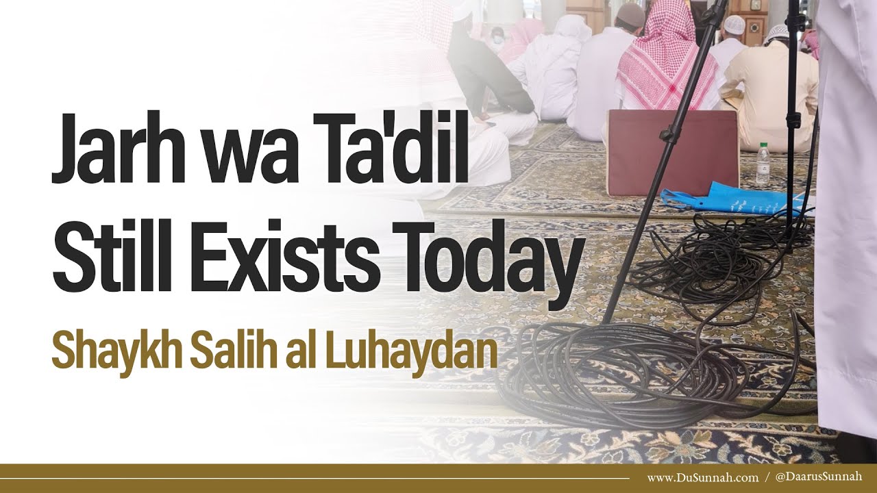 Jarh wa Ta'dil Still Exists Today | Shaykh Salih al-Luhaydan - YouTube