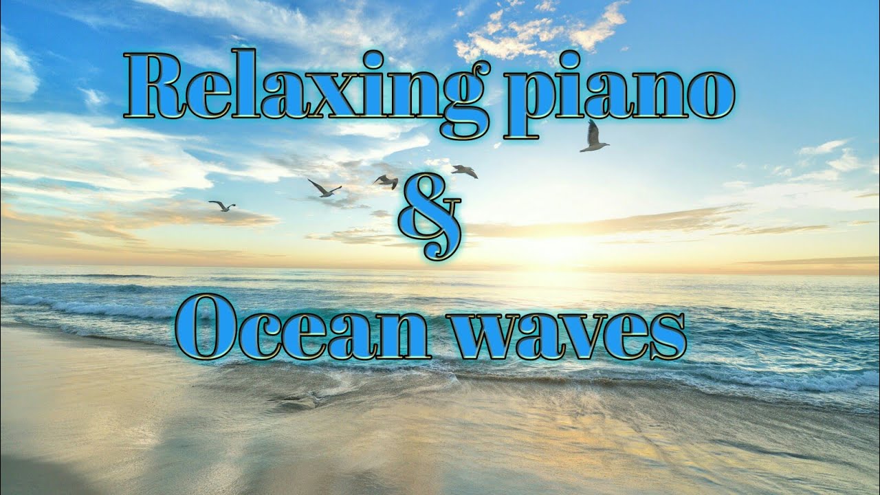 30 min of Relaxing piano Music & Ocean Waves - Calm Piano Music, Sleep ...