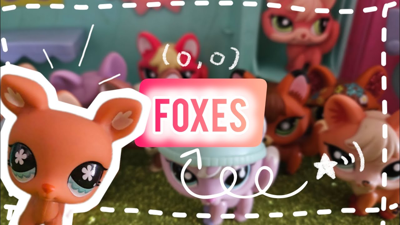 All the LPS Foxes - YouTube