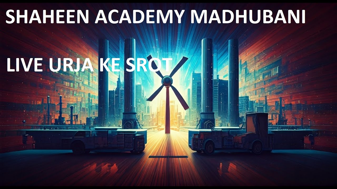 SHAHEEN ACADEMY MADHBANI IS LIVE NOW CLASS 10 science urja ke srot ...
