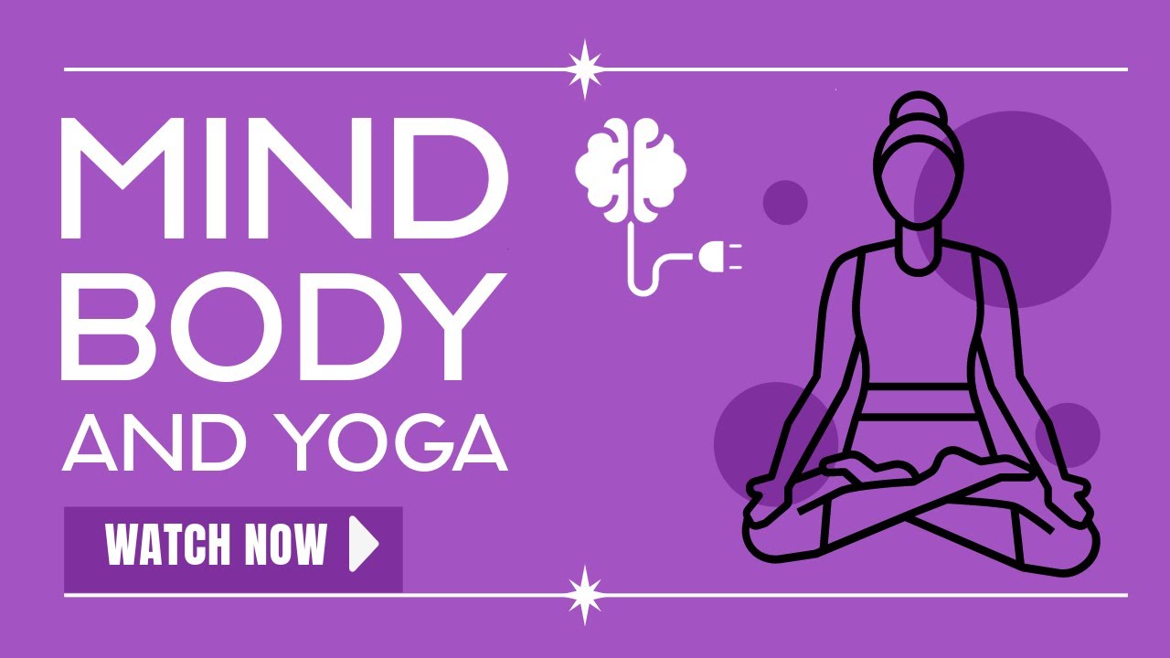 Connection between mind,body and Yoga - YouTube