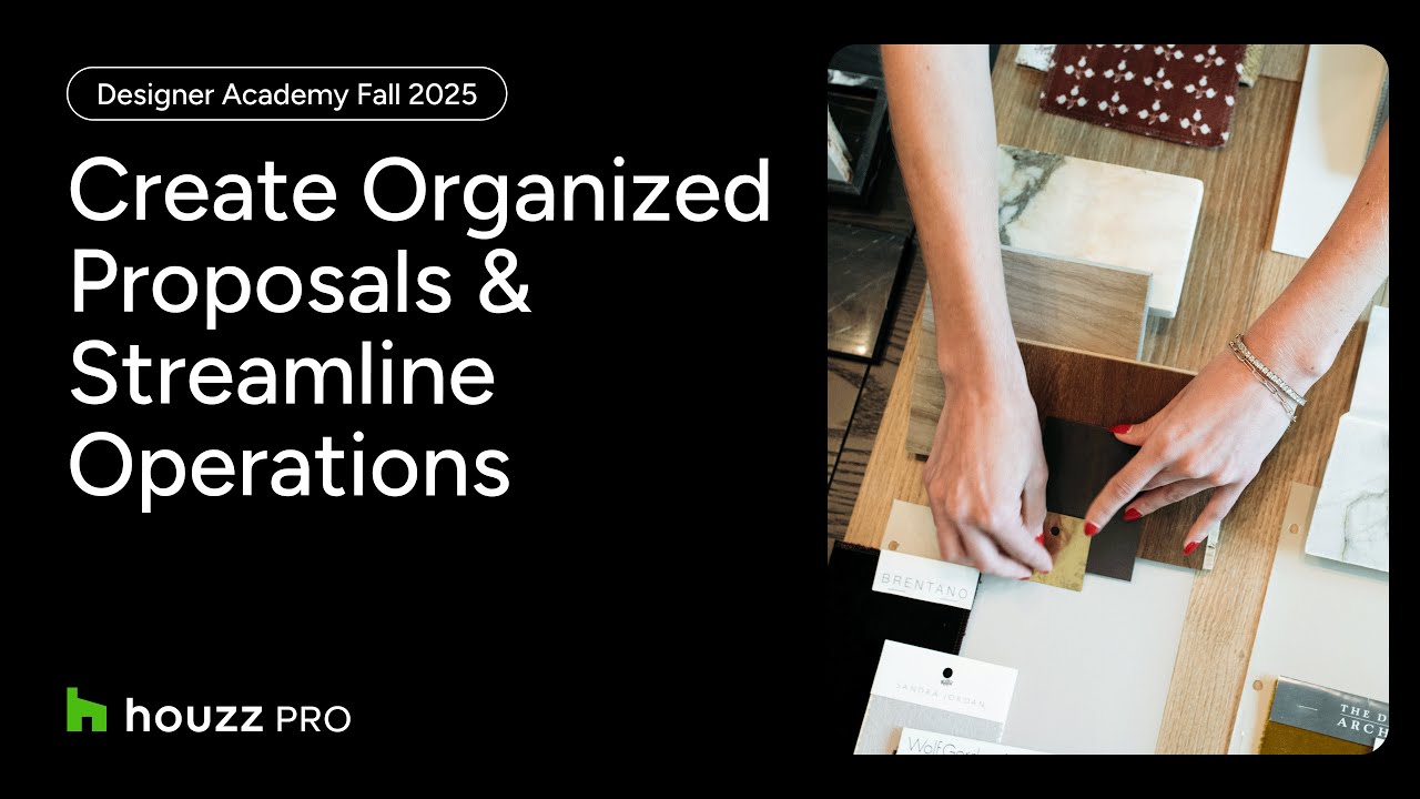 Houzz Pro Fall 2025 Design Academy Day 2 - Create Organized Proposals & Streamline Operations ...