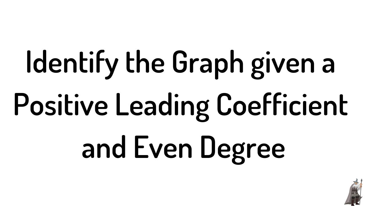 11-identify-the-graph-given-a-positive-leading-coefficient-and-even