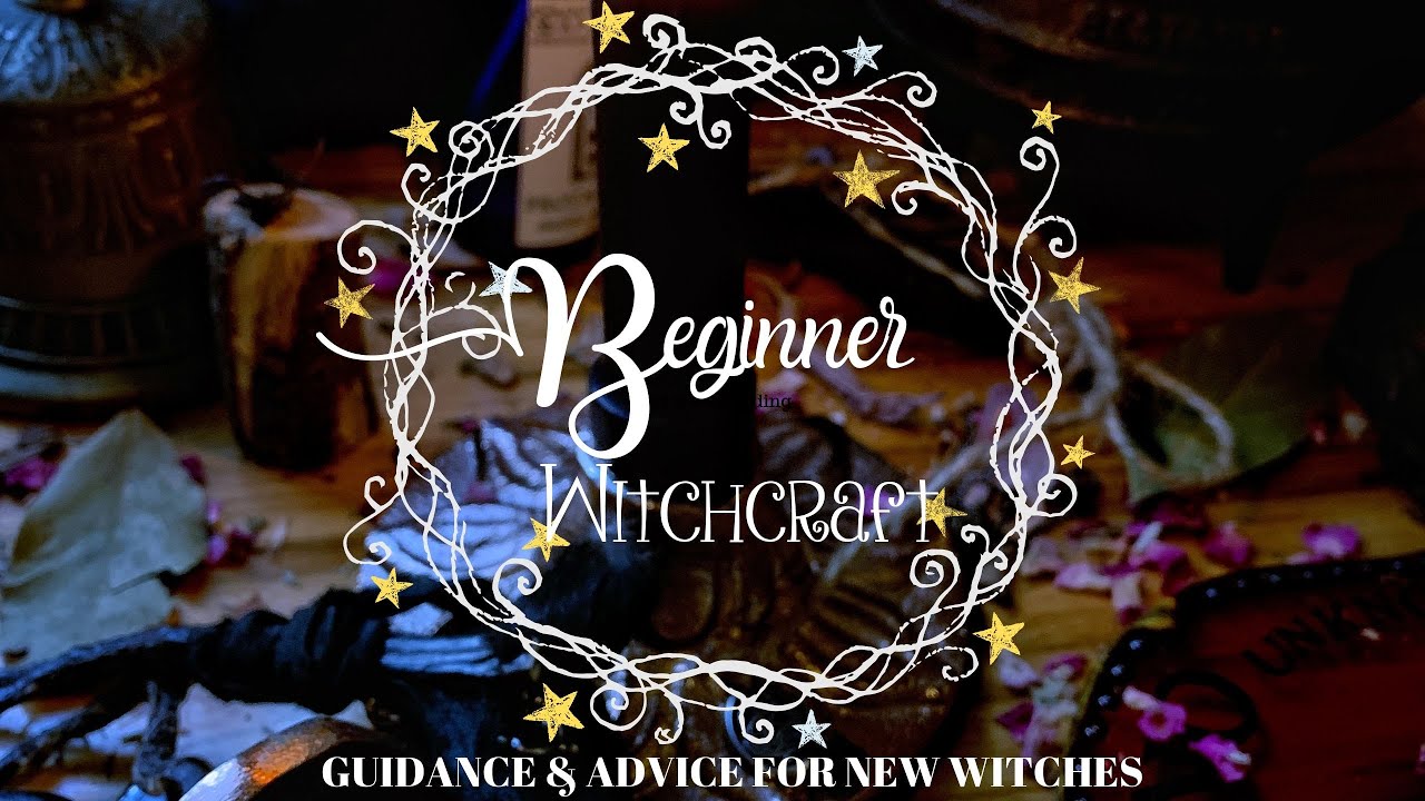 BEGINNER WITCHCRAFT || Guidance & Advice for New Witches - YouTube