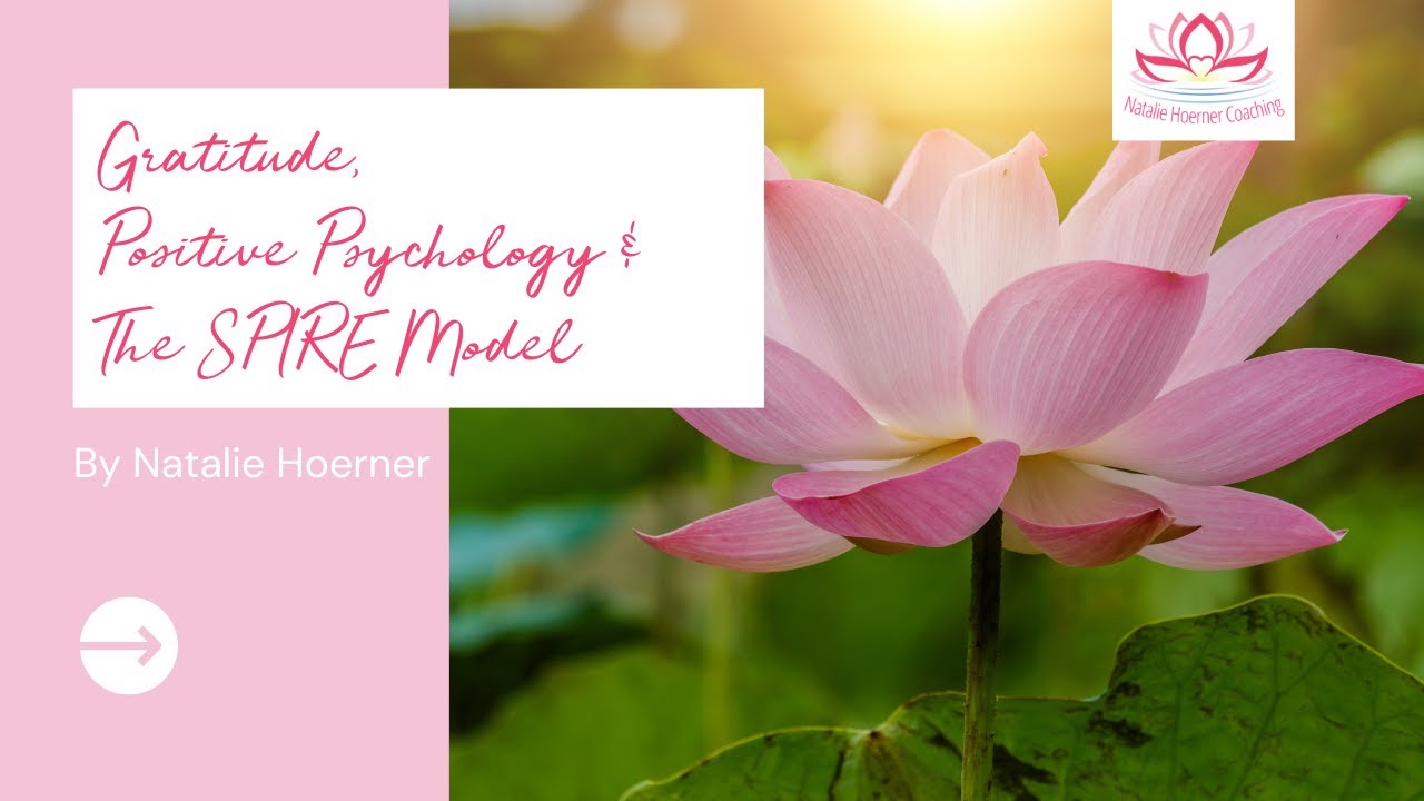 Gratitude, Positive Psychology & The SPIRE Model - YouTube