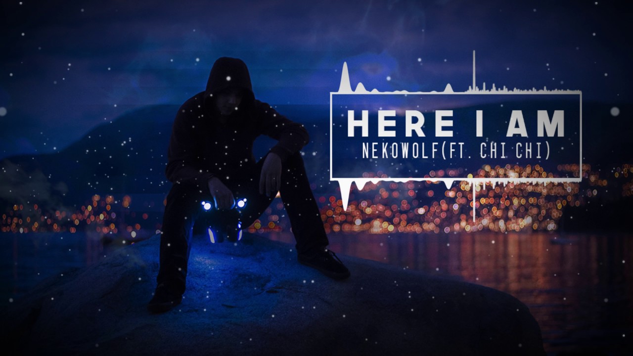 Here I Am (Feat. Chi Chi) - NekoWolf - YouTube
