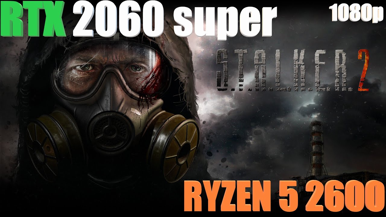 STALKER 2 | RTX 2060 super -Ryzen 5 2600 | Settings DLSS Low-Epic 1080p ...