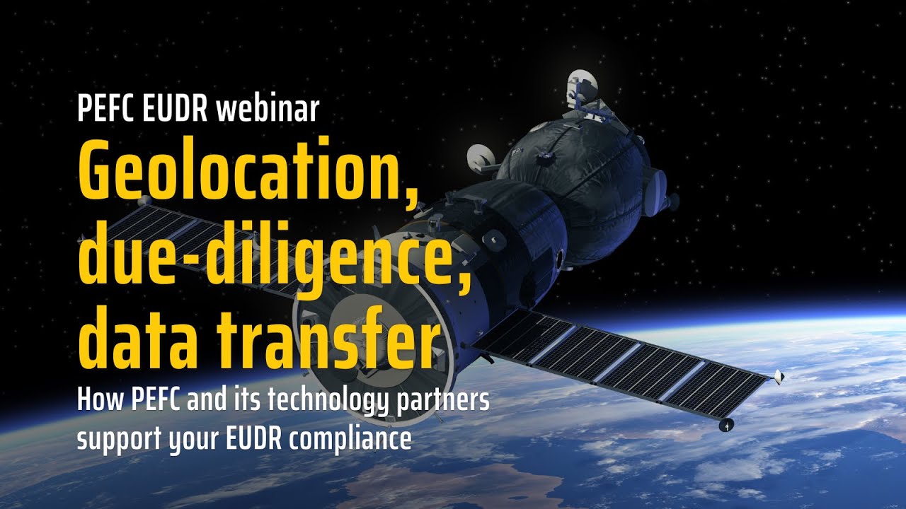 Geolocation, due-diligence, data transfer: how PEFC & technology partners support EUDR ...