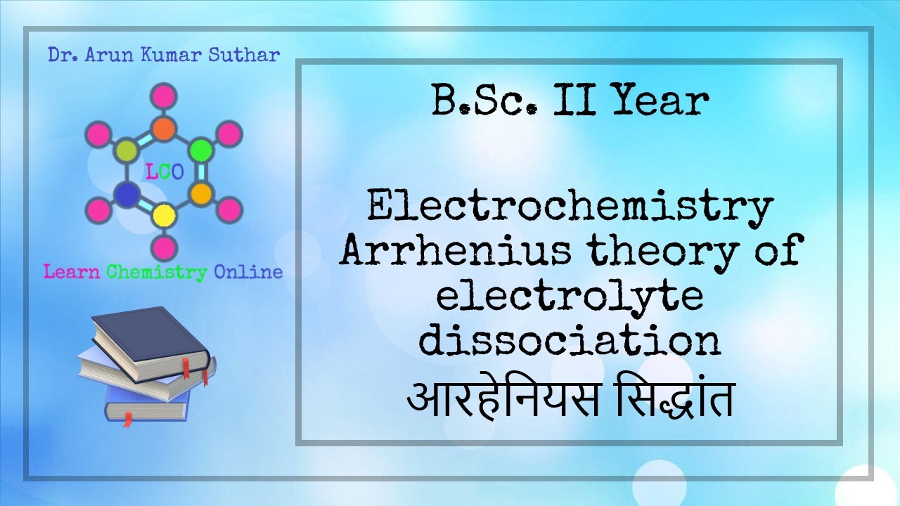 B.Sc. II Year | Electrochemistry | Arrhenius theory of electrolyte ...