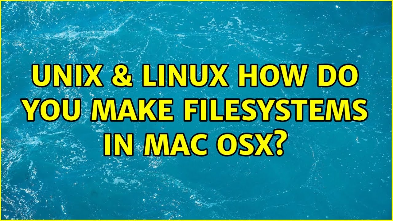 Unix & Linux: How do you make filesystems in mac OSX? (2 Solutions ...