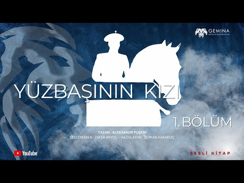 YÜZBAŞININ KIZI - 1. BÖLÜM - YAZAN: ALEKSANDR PUŞKİN - SESLENDİREN: ZAFER AKYOL - SESLİ KİTAP